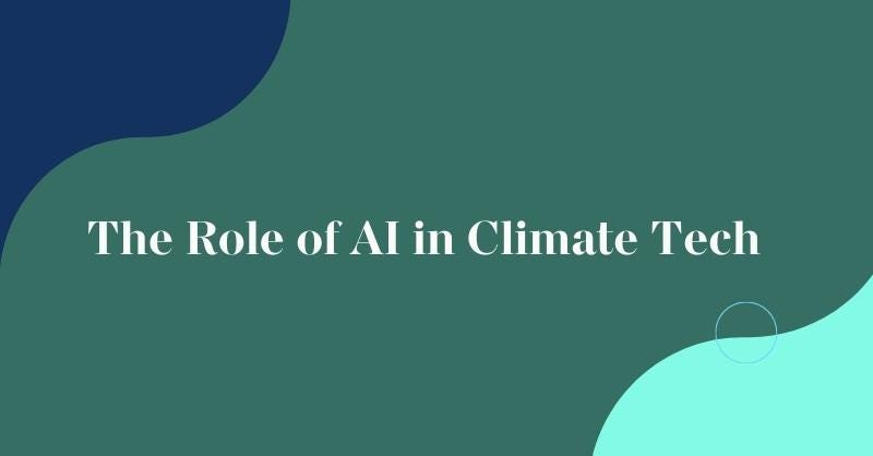 The Role of AI in Climate Tech. The world is currently abuzz with… | by ...