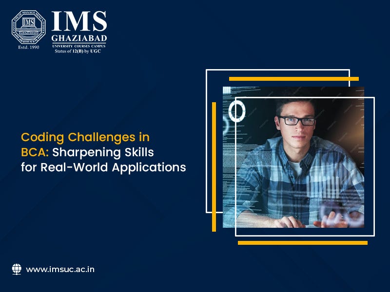 Coding Challenges in BCA: Sharpening Skills for Real-World Applications | by IMS Ghaziabad | Feb ...
