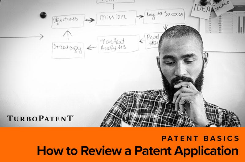 Patent Basics: How Best to Review a Patent Application | by TurboPatent ...