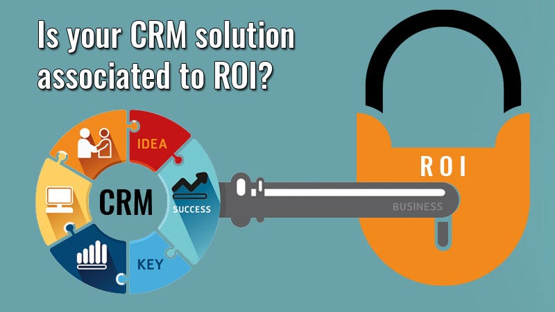 Is your CRM solution associated to ROI? | by CrispyCodes | Medium