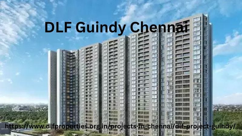 DLF Guindy Chennai: A Jewel in South India’s Real Estate Crown | by ...