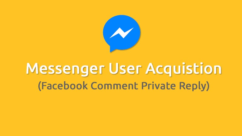 Messenger User Acquisition: How to build Facebook Comment Auto Reply ...