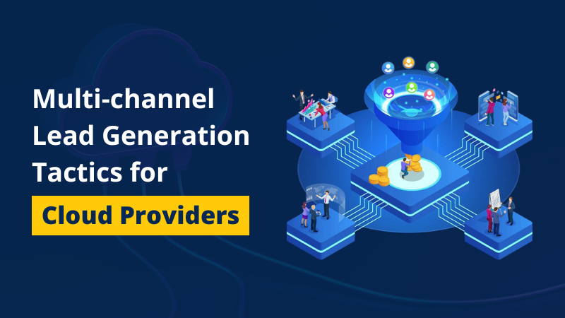 Multi-channel Lead Generation Tactics for Cloud Providers | by Rebecca ...