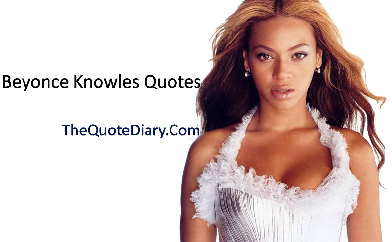 Beyonce Knowles Quotes