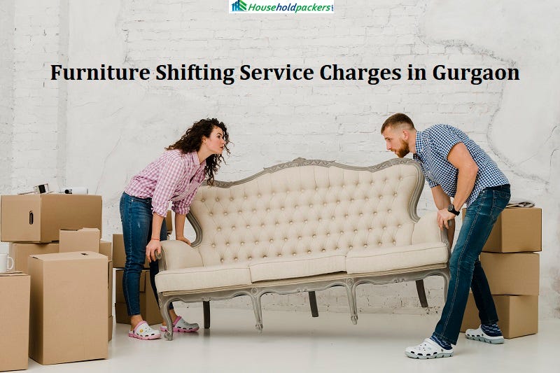 Furniture Shifting Service Charges in Gurgaon - Priya Mehta - Medium