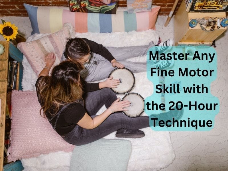 Unlocking Potential: Master Any Fine Motor Skill with the 20-Hour ...