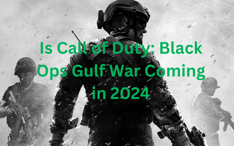 Is Call of Duty: Black Ops Gulf War Coming in 2024? Rumors, Leaks, and ...