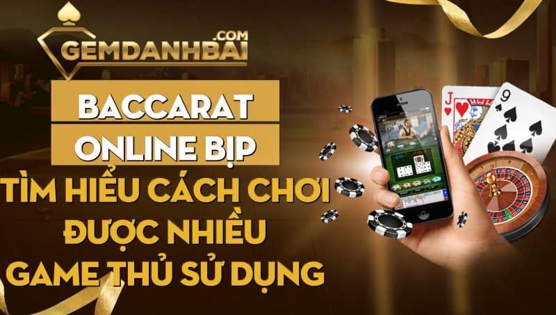 Baccarat online bip la gi Cach choi duoc nhieu game thu su dung ...