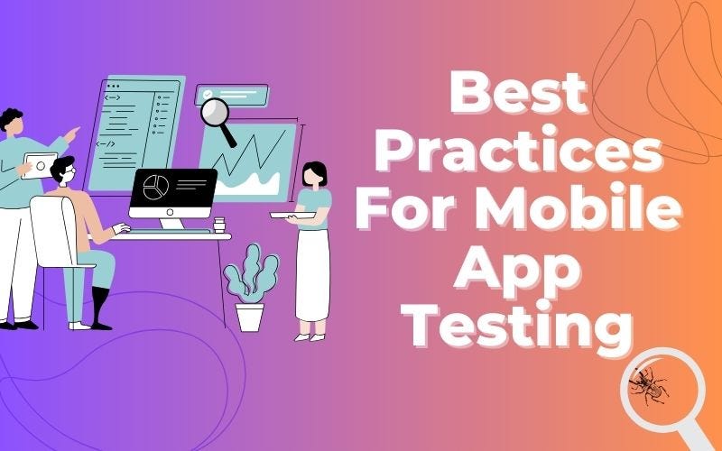 Best Practices For Mobile App Testing | by Olivia Eve | Feb, 2024 | Medium