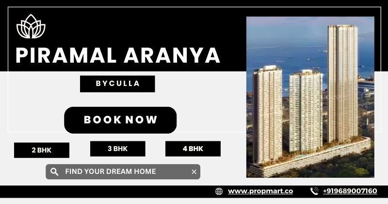 Discover Luxurious Living at Piramal Aranya in Byculla | by Kpawar Propmart | Jun, 2024 | Medium