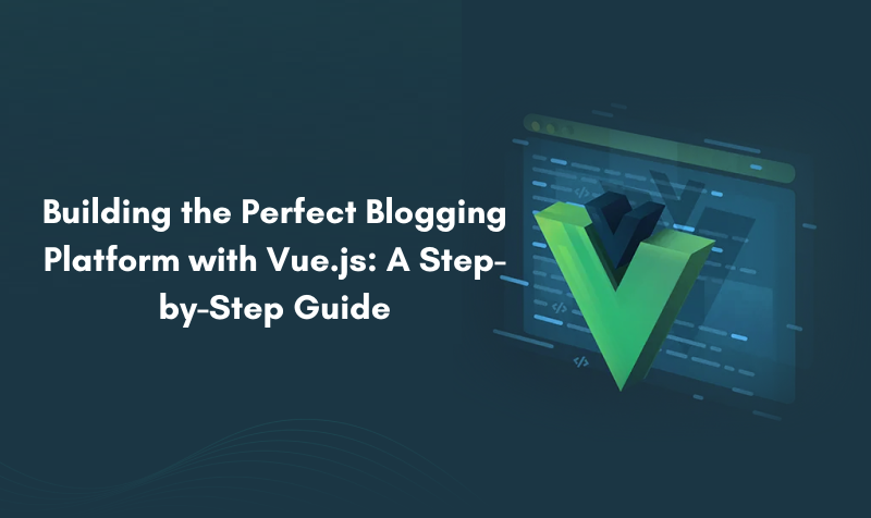 Building the Perfect Blogging Platform with Vue.js: A Step-by-Step Guide | JavaScript in Plain ...