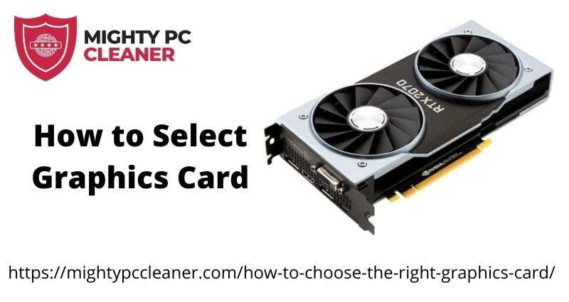 How to Choose the Right Graphics Card - Mighty PC Cleaner - Medium
