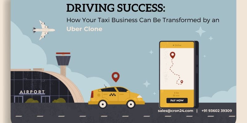 Driving Success: How Your Taxi Business Can Be Transformed by an Uber ...