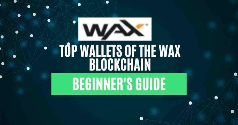 Top Wallets Of WAX Blockchain. Check out the list of the famous… | by ...