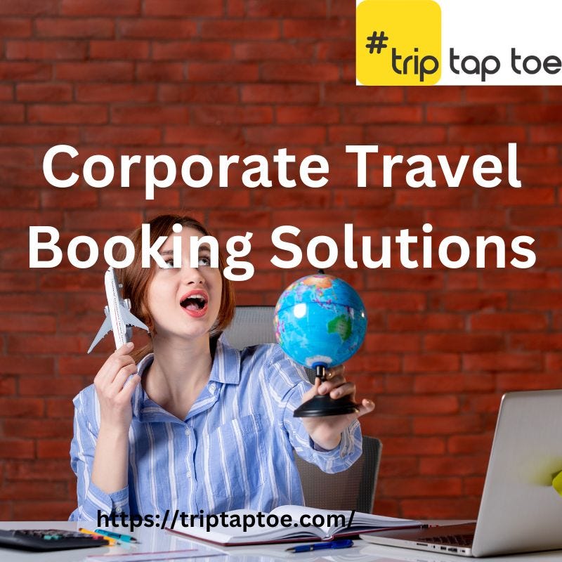 Corporate Travel Booking Solutions | Trip Tap Toe - Official Triptaptoe ...