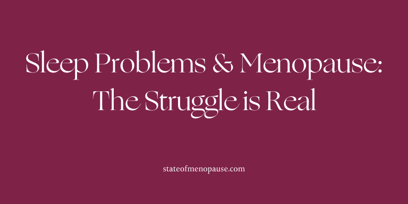 Sleep Problems & Menopause: The Struggle is Real | by Menopause 101 by ...