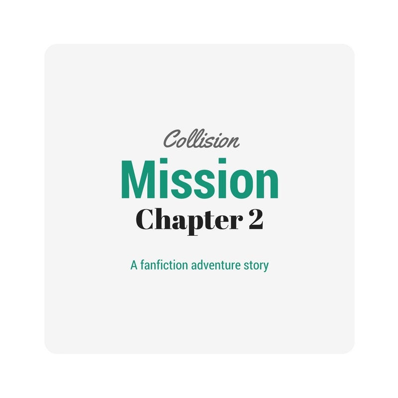 Collision — Chapter Two: Mission. What happens when five people are ...