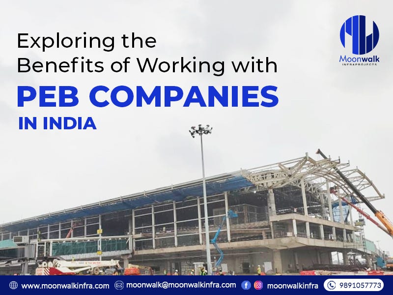 Exploring the Benefits of Working with PEB Companies in India - Moonwalkinfra - Medium