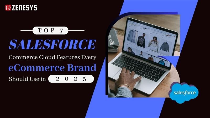 Top 7 Salesforce Commerce Cloud Features Every eCommerce Brand Should ...