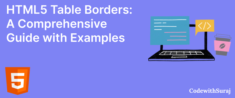 HTML5 Table Borders: A Comprehensive Guide with Examples | by Code with Suraj | Medium
