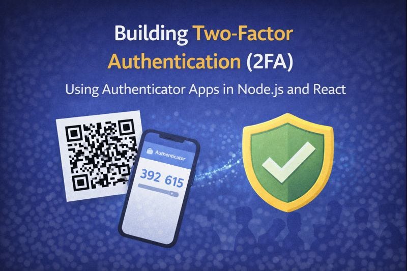 Building Two-Factor Authentication (2FA) Using Authenticator Apps in Node.js and React | by ...