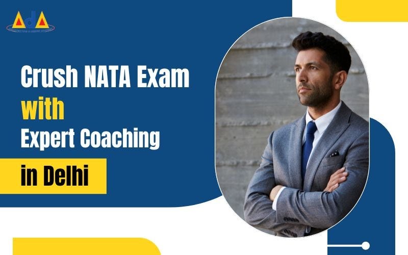 Crush the NATA Exam with Expert Coaching in Delhi | by Adaclasses | Jul ...
