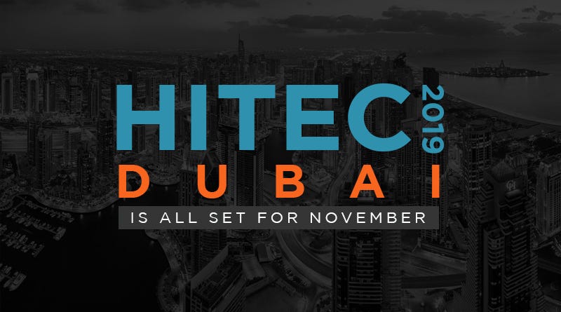 HITEC Dubai 2019 is all set for November | by Pooja Sharma | Medium