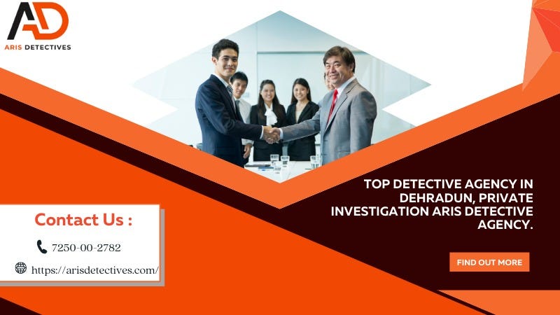 Top Detective Agency in Dehradun, Private Investigation Aris Detective ...