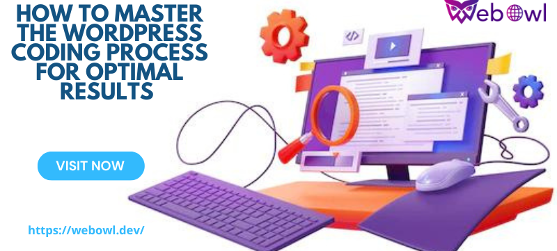 How to Master The WordPress Coding Process for Optimal Results - Webowl ...