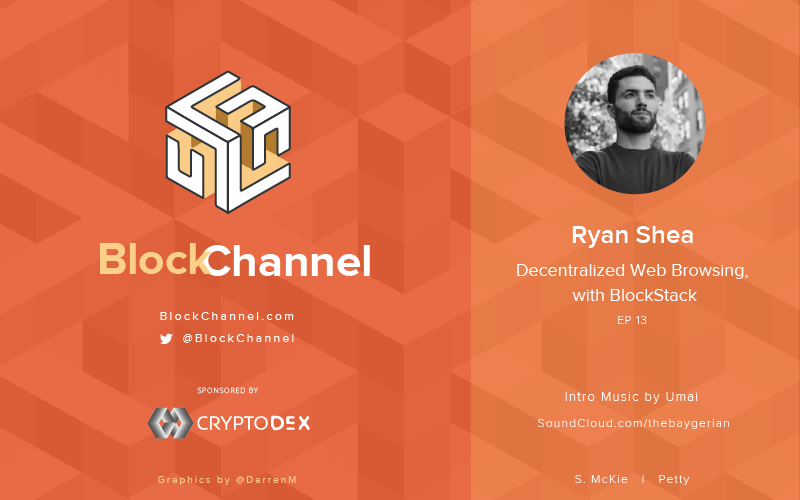 Episode 13: Decentralized Web Browsing, with Blockstack | by BlockChannel | BlockChannel | Medium