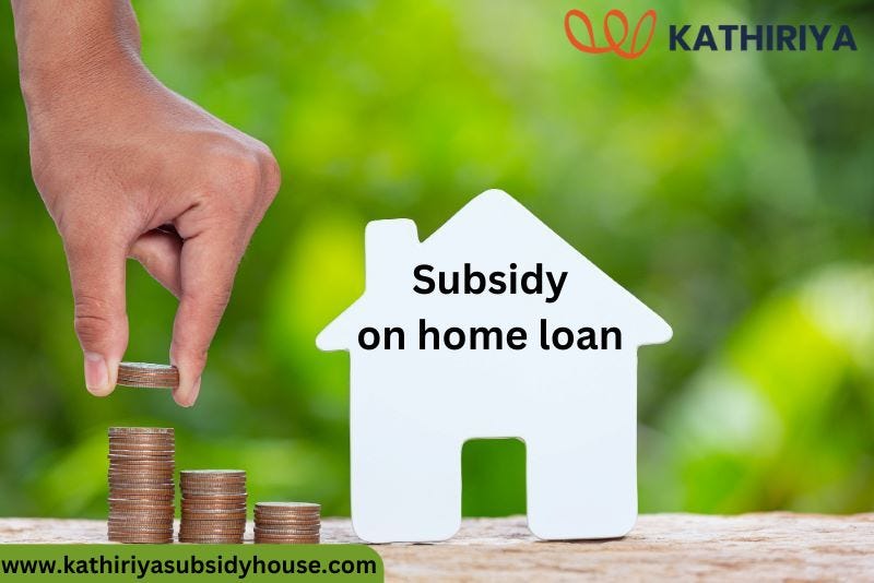 Subsidy on Home Loan: A Complete Guide | by Kathiriyasubsidyhouse | Mar ...