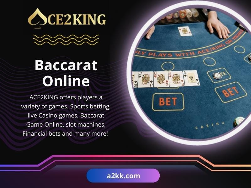 Baccarat Online. Join The Elite And Embark On A Regal… | by ACE2KING | Jun, 2023 | Medium