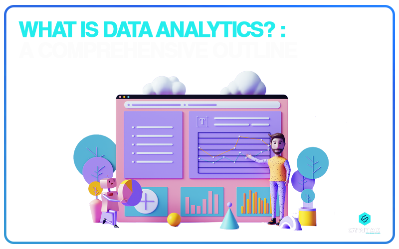 What is Data Analytics and its process | by Syntax Technologies | Medium