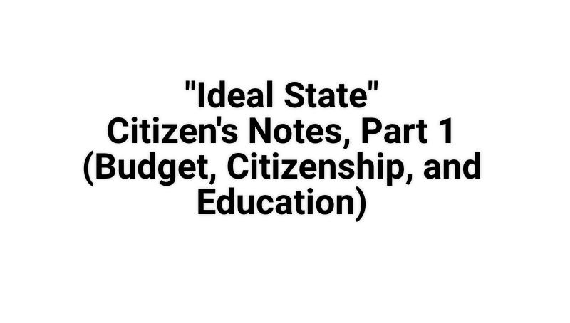 “Ideal State”, Citizen’s Notes, Part 1 (Budget, Citizenship, and ...