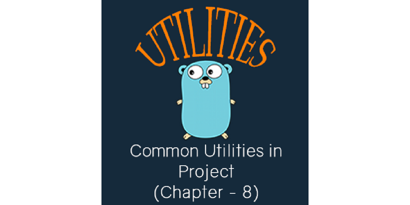 Common Utilities In Golang Project Chapter 8 | by Team RemotePanda ...