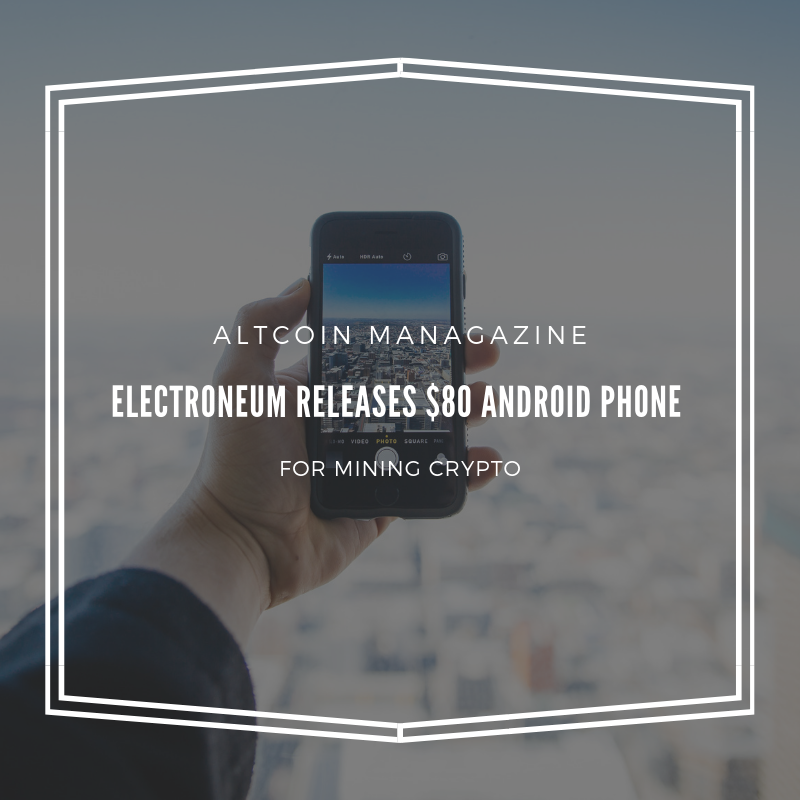 Electroneum Releases $80 Android Phone For Mining Crypto | by ...
