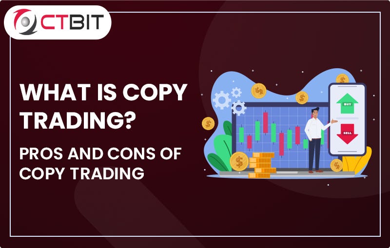 What is Copy Trading? What are the Pros and Cons of Copy Trading? | by ...