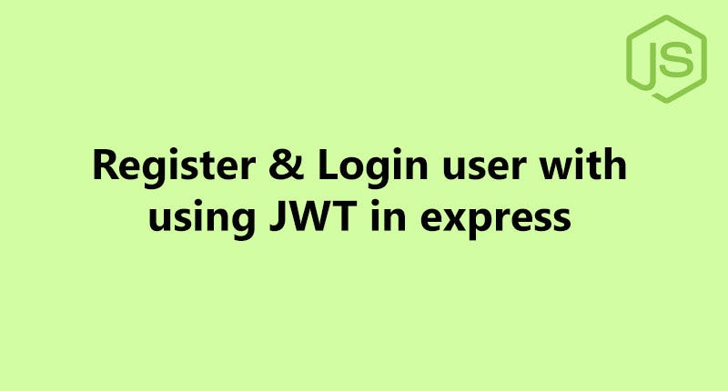 Register & login with JWT (Json web token) in nodejs / express | by Deepak Tailor | Medium