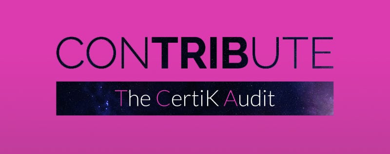 The CertiK Audit. Contribute has been audited by market… | by TRIB ...