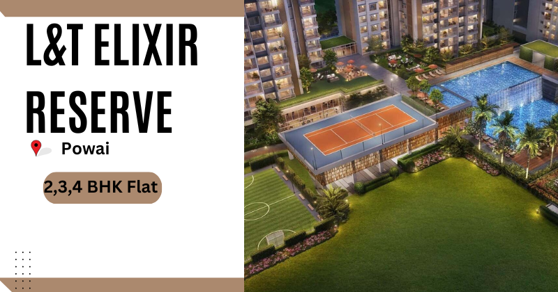 L&T Elixir Reserve: Luxurious 2, 3, 4 BHK Flats in Powai Real Estate ...