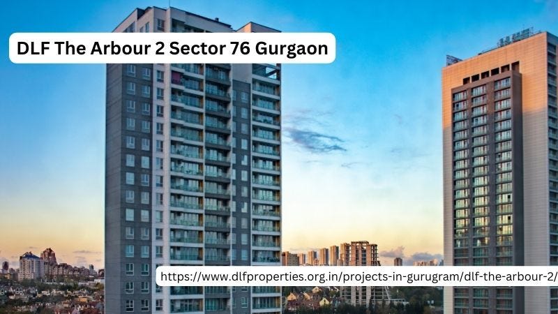 DLF The Arbour 2 Sector 76 Gurgaon | Luxury Flats | by Hpv | Apr, 2024 ...
