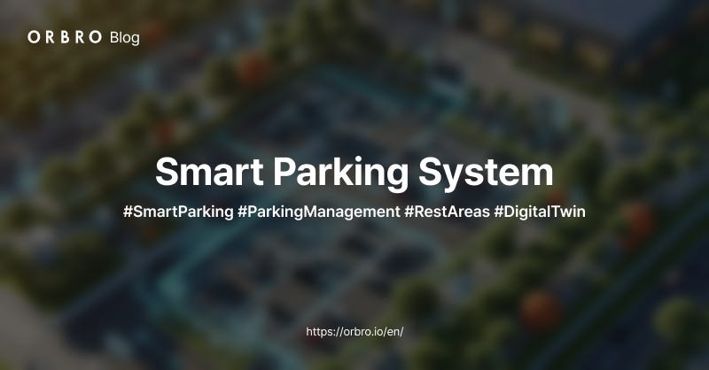 Smart Parking System. What Is Smart Parking? | by ORBRO official | Jan, 2024 | Medium