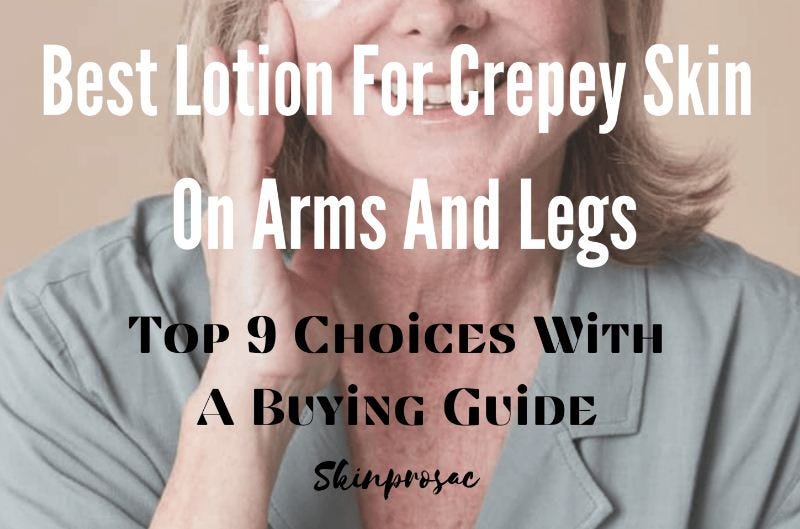 Best Lotion For Crepey Skin On Arms And Legs | by lotionskiin | Medium