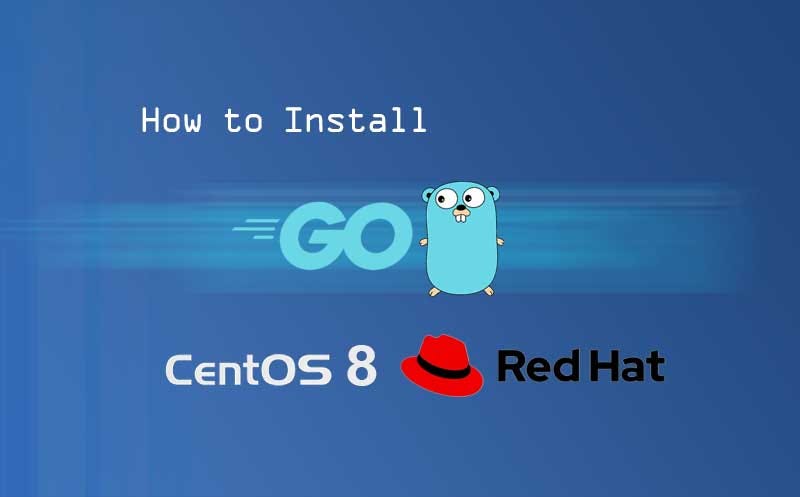 How To Install Golang On Centos 8 And Rhel 8 Mark Ai Code Medium