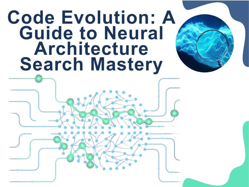 Code Evolution: A Guide to Neural Architecture Search Mastery | by Zaid ...