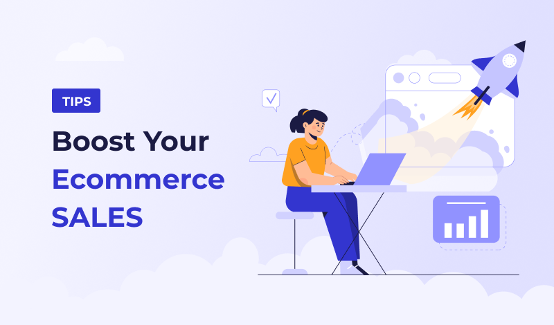 7 Tips To Boost Ecommerce Sales. Ecommerce has been one of the few ...