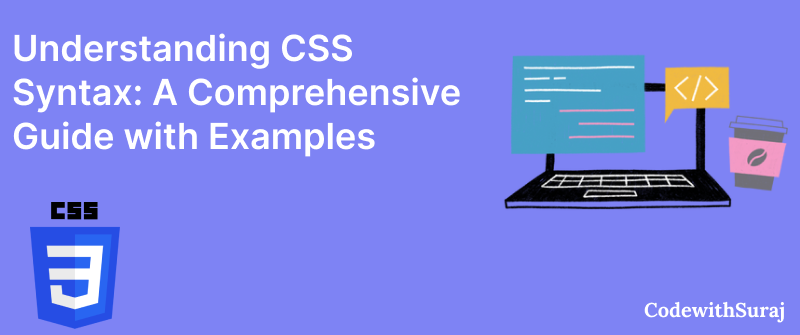 Understanding Css Syntax A Comprehensive Guide With Examples By Code