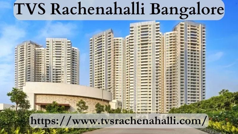 TVS Rachenahalli Bangalore | Exclusive 3/4 BHK Apartments | by dhruv ...