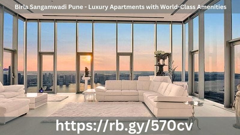 Birla Sangamwadi Pune — Luxury Apartments with World-Class Amenities - priyanshu rathore - Medium