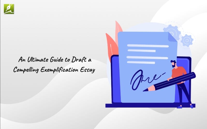 An Ultimate Guide to Draft a Compelling Exemplification Essay | by ...